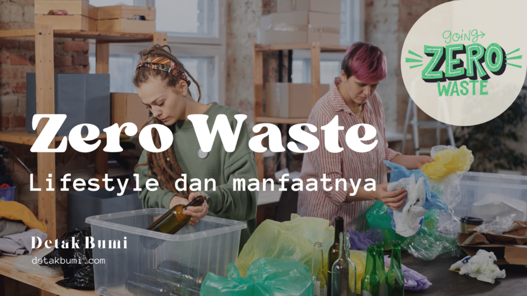 Memahami Zero Waste Lifestyle Agar Lebih Ramah Lingkungan