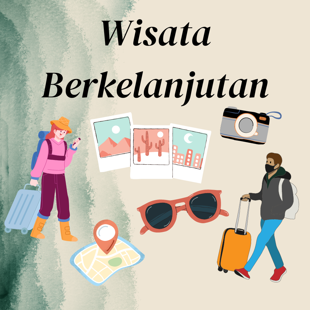 Wisata Berkelanjutan: Panduan untuk Berwisata dengan Cara yang Ramah ...